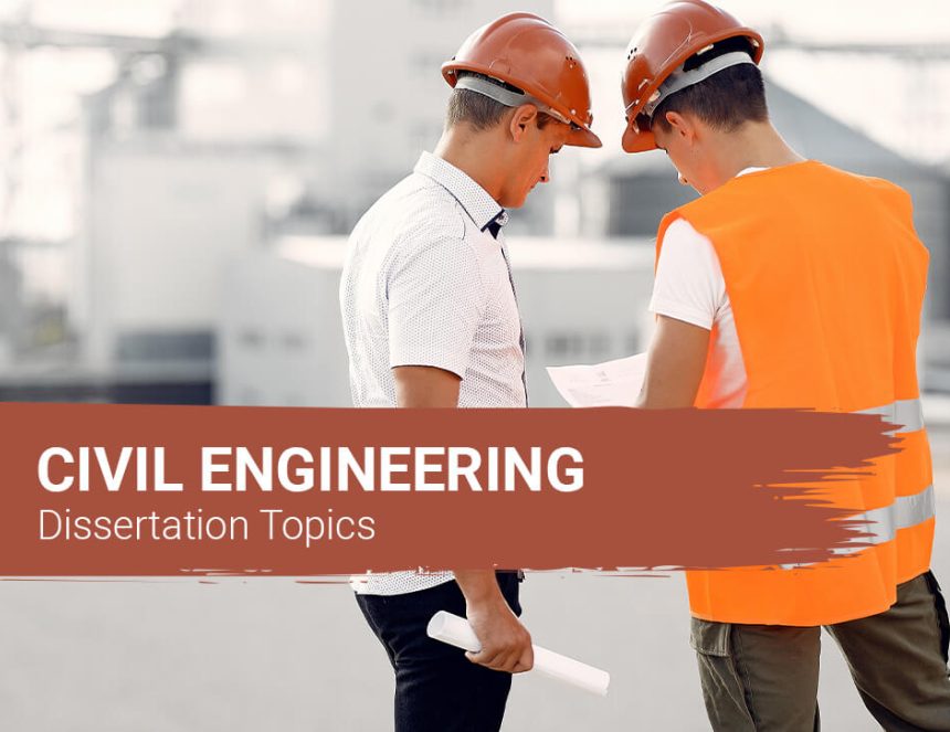 Civil Engineering Dissertation Topics - Assignment Sure